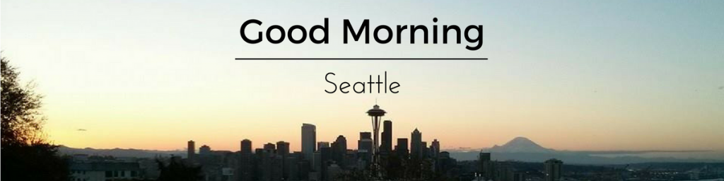 Good Morning, Seattle!